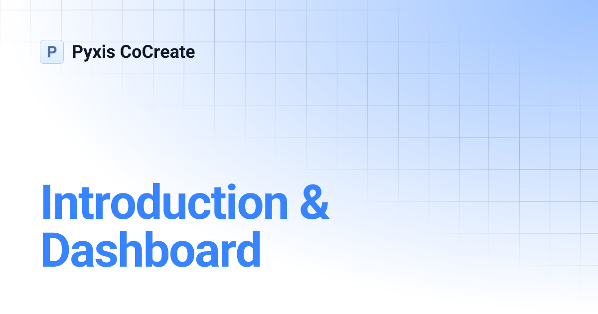 Introduction & Dashboard | Pyxis CoCreate